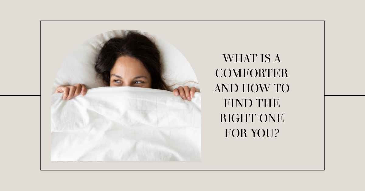 What Is a Comforter and How to Find the Right One for You? – MyTickie